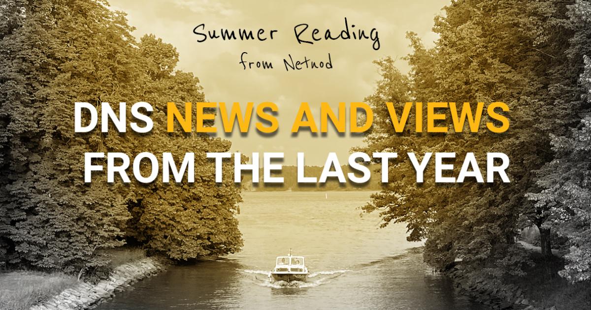Summer roundup - DNS news and views from the last year | Netnod