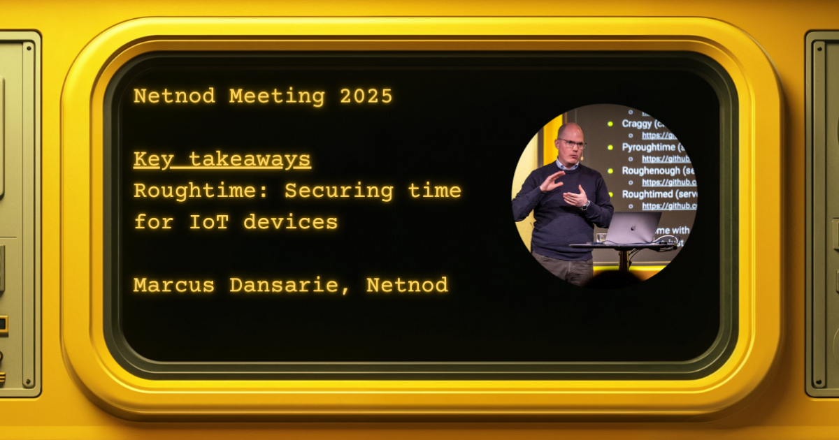 Roughtime: Securing time for IoT devices | Netnod